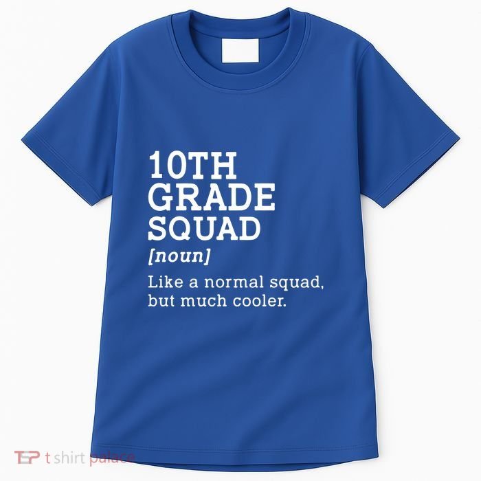 10th Tenth Grade Squad Student Teacher Back To School Gift Tall T-Shirt ...