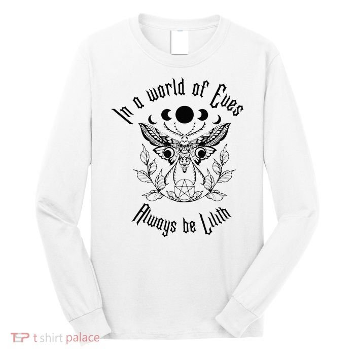 Always Be Lilith Pagan Goddess Never Eve Occult Witchy Long Sleeve ...