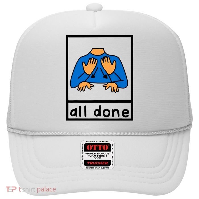 All Done Sign Language Hat | TShirtPalace