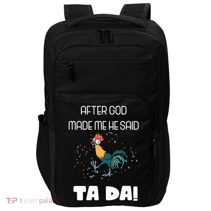 After God Made Me He Said Ta Da! Tada! Funny Meme Impact Tech Backpack ...