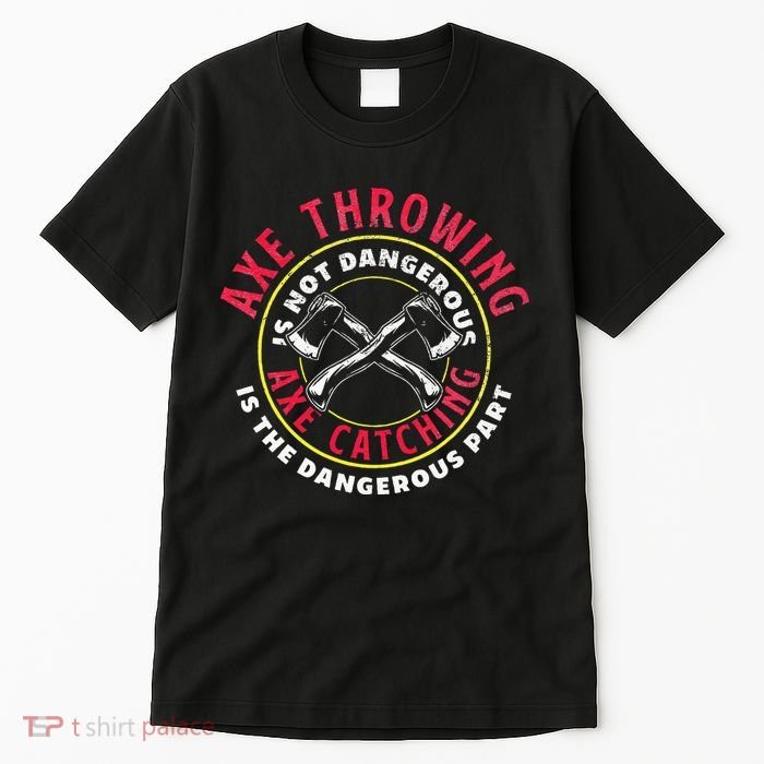 Axe Hatchet Throwing Ax Thrower Axe Catching Tall T-Shirt | TShirtPalace