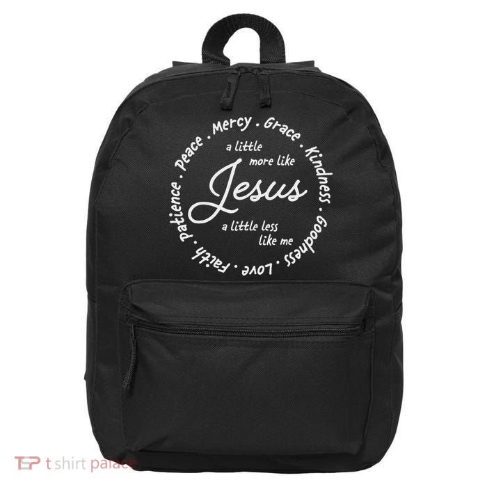 A Little More Like Jesus A Little Less Like Me 16 in Basic Backpack ...