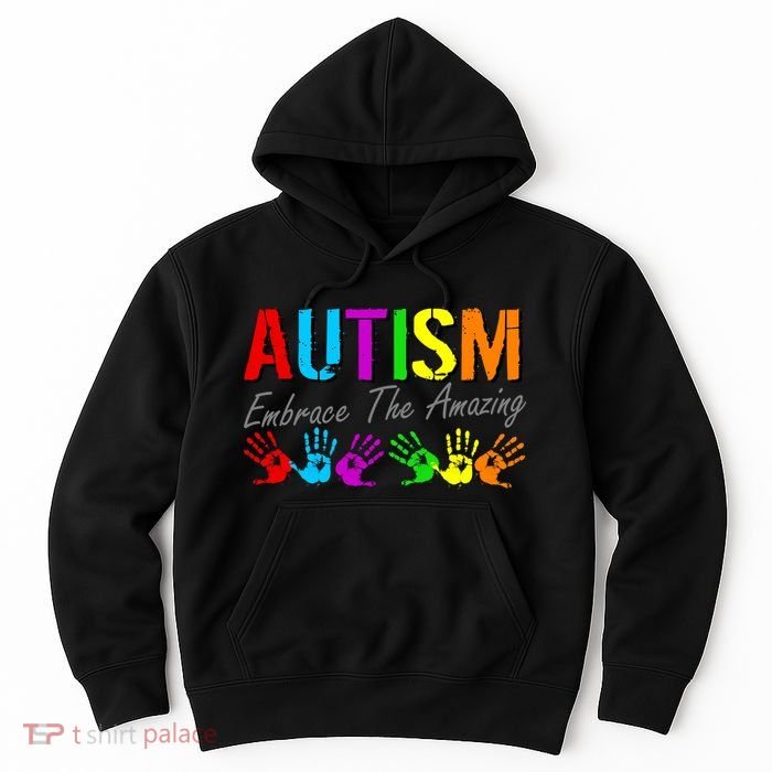 Autism Embrace The Amazing Hoodie | TShirtPalace