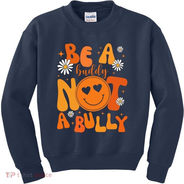 Be A Buddy Not A Bully Unity Day Anti Bullying Kids Sweatshirt ...
