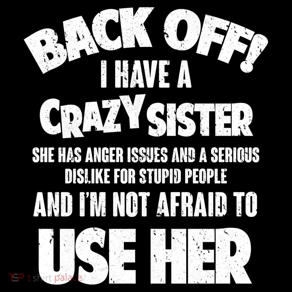Back Off I Have a Crazy Sister Women's Long Sleeve Shirt | TShirtPalace