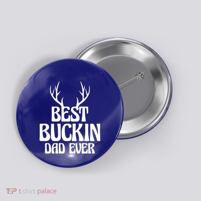 Best Buckin Dad Ever Father Dad Fathers Day Gift Button