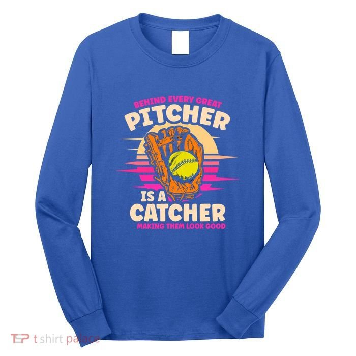 Behind Every Great Pitcher Is Catcher Making Them Look Good Gift Long ...