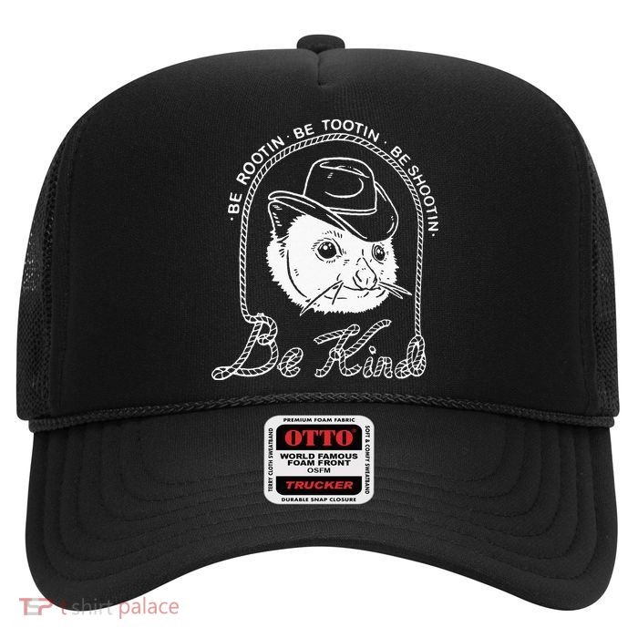 Be Rootin Be Tootin Be Shootin Be Kind Cowboy Opossum Lover Trucker Hat ...