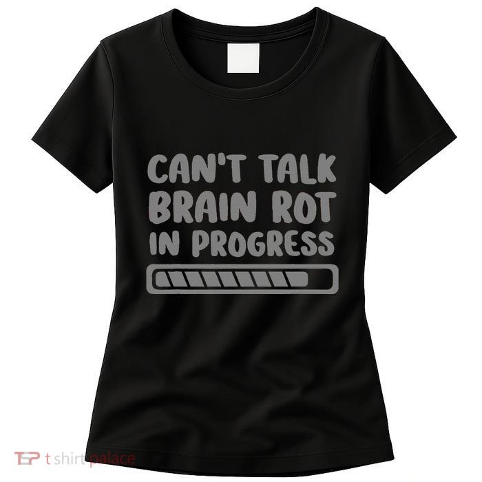 Brain Rot In Progress CanT Talk Gaming Brainrot Meme Women's