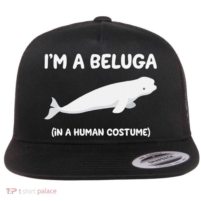 Beluga Whale Costume I'm A Beluga In A Human Costume Funny Flat Bill ...