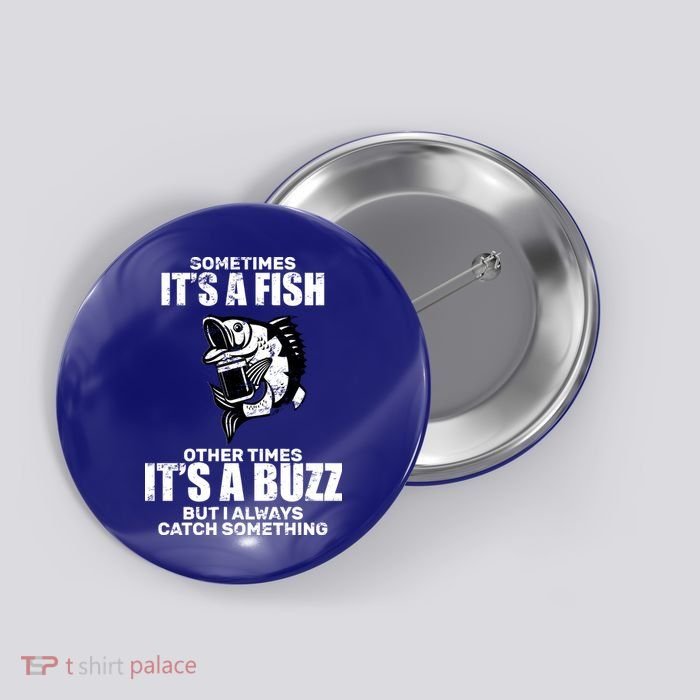 Catch A Fish Or Buzz Button | TShirtPalace