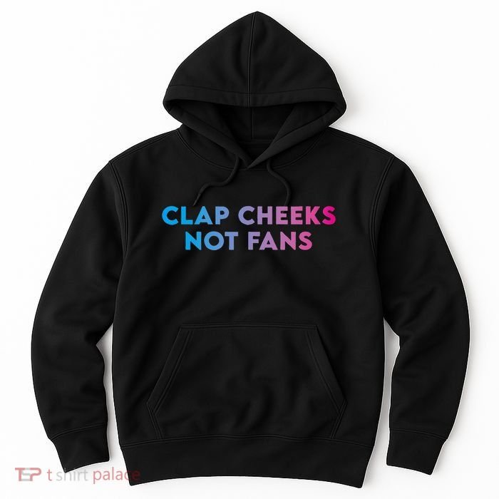 Clap Cheeks Not Fans Funny Edm Rave Festival Raver Hoodie | TShirtPalace
