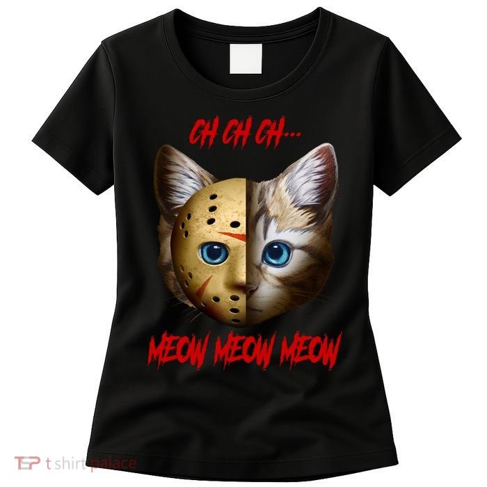 Ch Ch Ch Meow Meow Meow Cat Horror Movie Women's T-Shirt | TShirtPalace