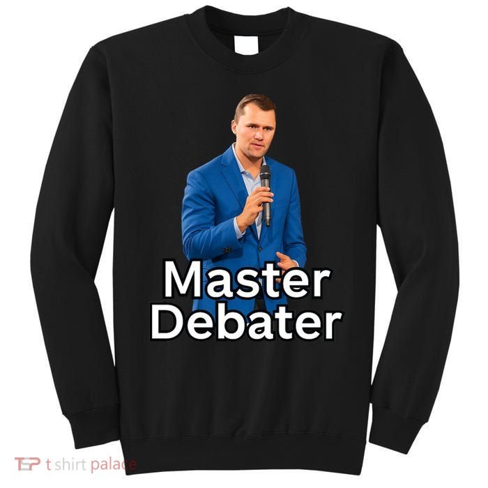 Charlie Kirk Is A Master Debater Sweatshirt | TShirtPalace