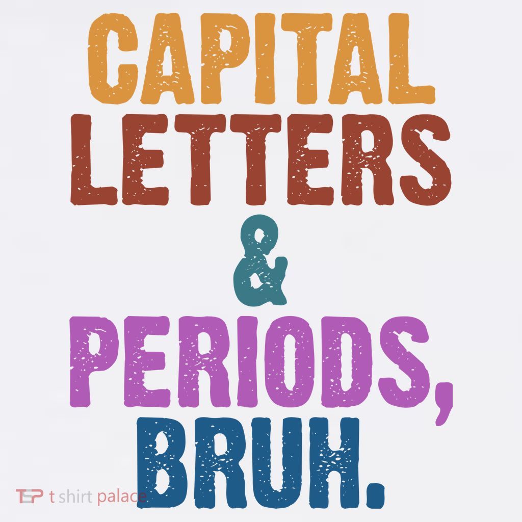 Capital Letters And Periods Bruh Funny School Button | TShirtPalace