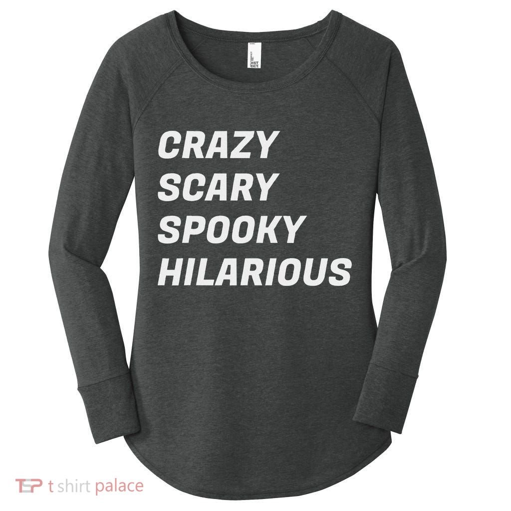 Crazy Scary Spooky Hilarious Women's Perfect Tri Tunic Long Sleeve ...