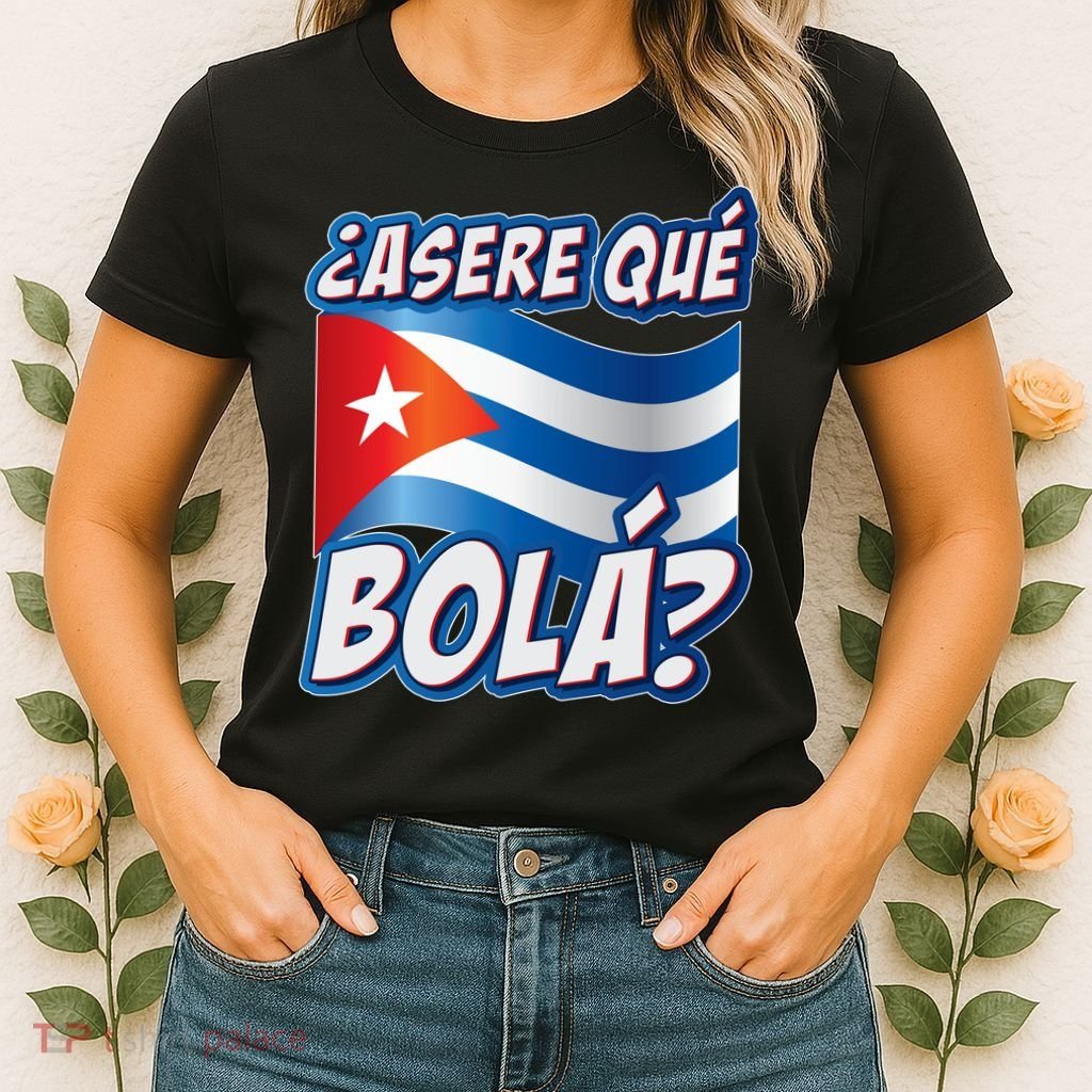 Cuba Asere Que Bola? Women's T-Shirt