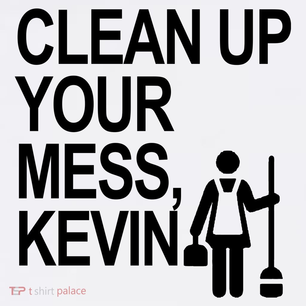 Clean Up Your Mess Kevin Long Sleeve Shirt | TShirtPalace