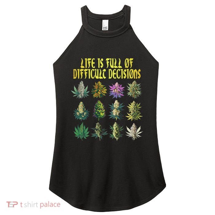 Cannabis Weed Lover 420 Life Is Full Of Difficult Decisions Women's ...