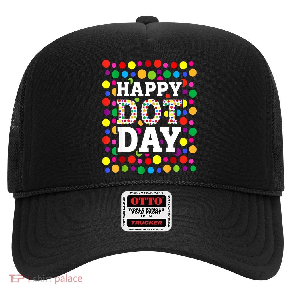 Dot Day September 15th For Teacher Happy Dot Day Gift Trucker Hat ...