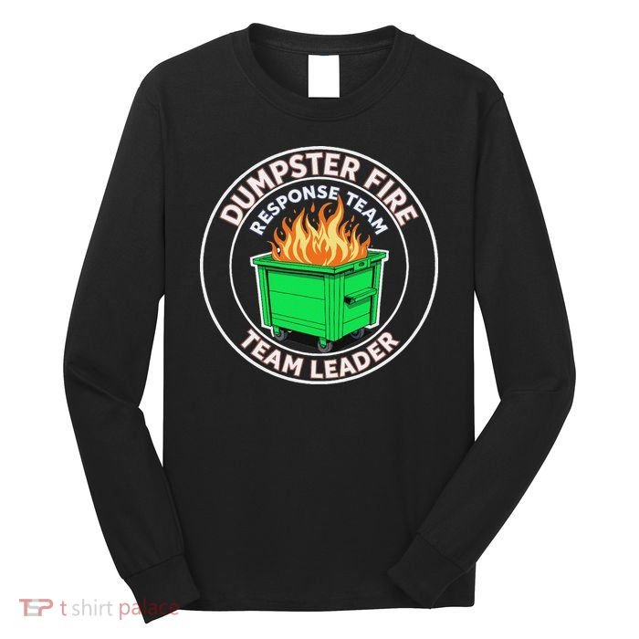 Dumpster Fire Response Team Leader Funny Work Humor Long Sleeve Shirt ...