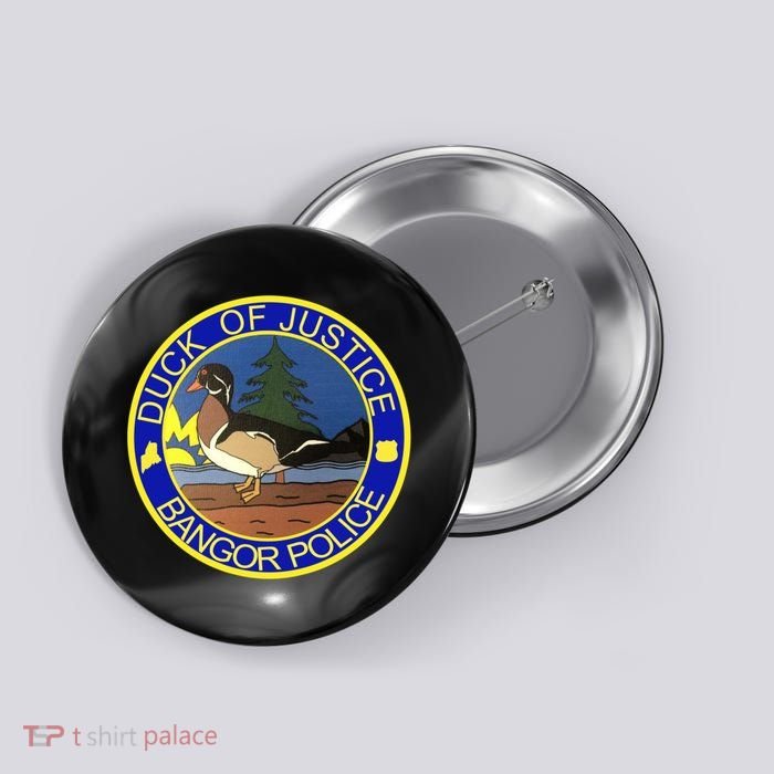 Duck Of Justice Bangor Police Button | TShirtPalace