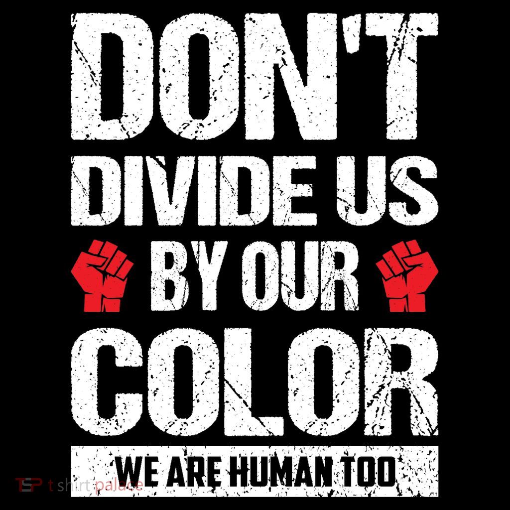 Don't Divide Us By Our Color We Are Human Too BLM Button | TShirtPalace