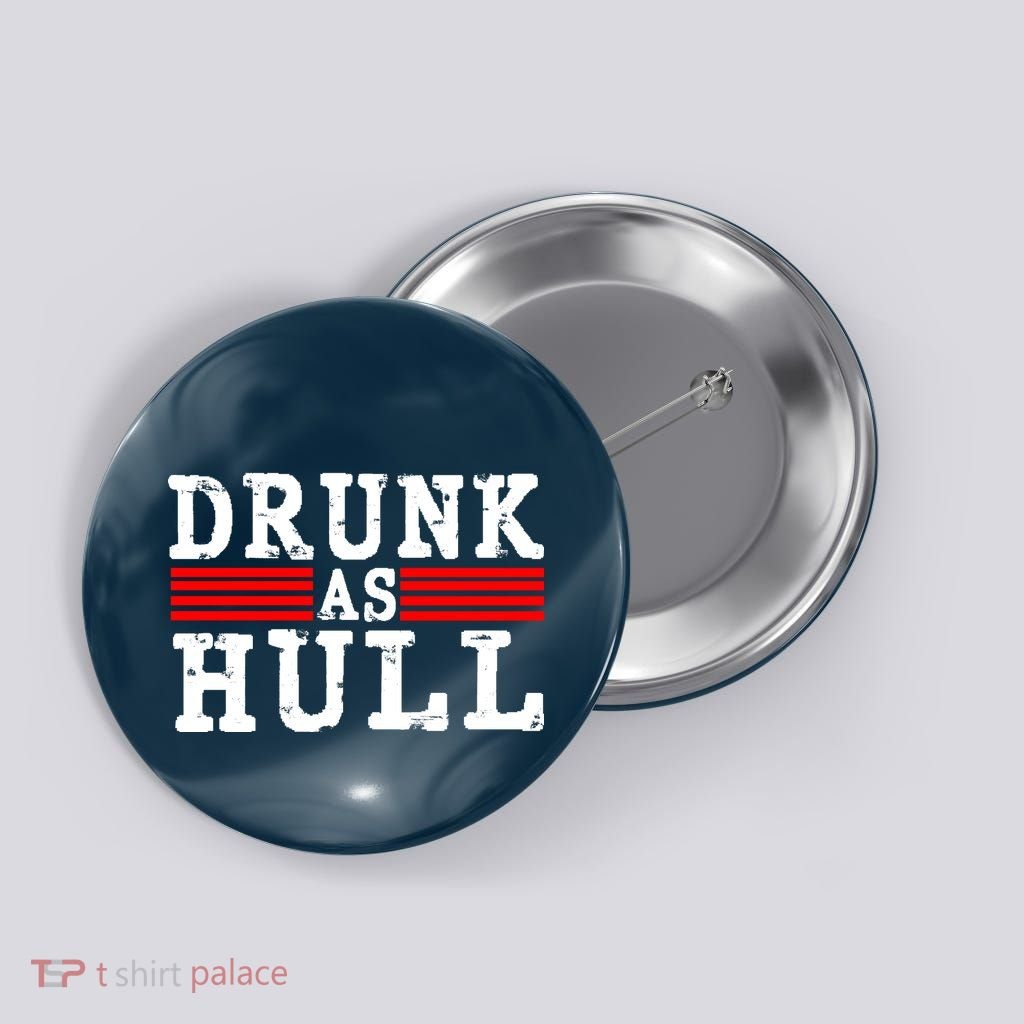 Drunk As Hull Funny Hockey Button | TShirtPalace