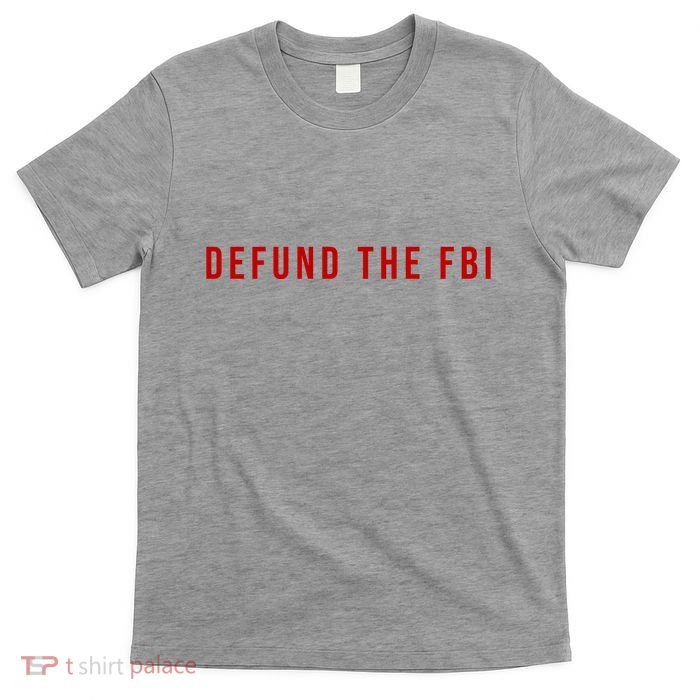 Defund The FBI T-Shirt | TShirtPalace