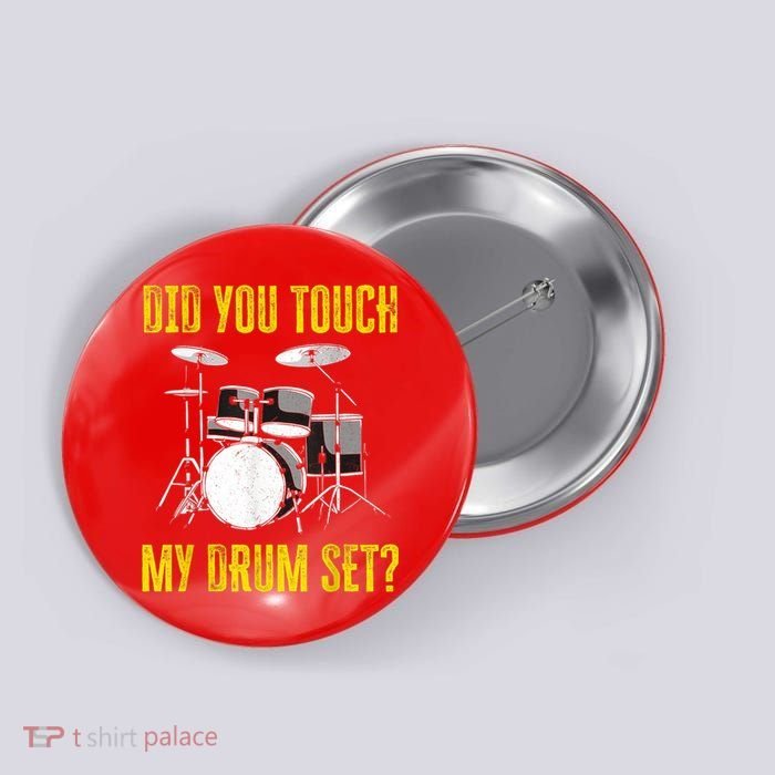 Did You Touch My Drum Set Funny Percussion Music Button | TShirtPalace