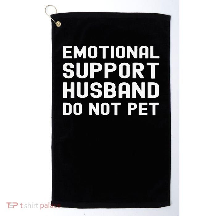 Emotional Support Husband Do Not Pet Funny For Him Golf Towe