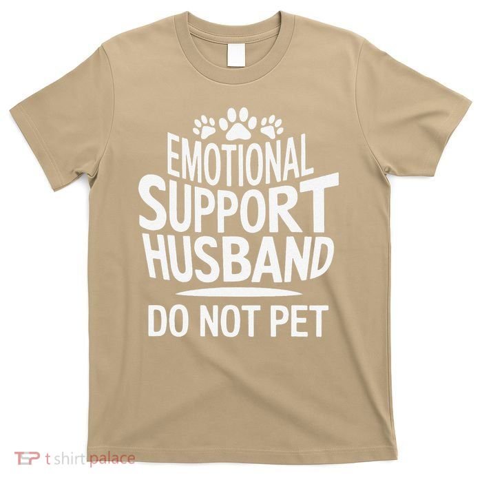 Emotional Support Husband Do Not Pet Funny Marriage Quote T-