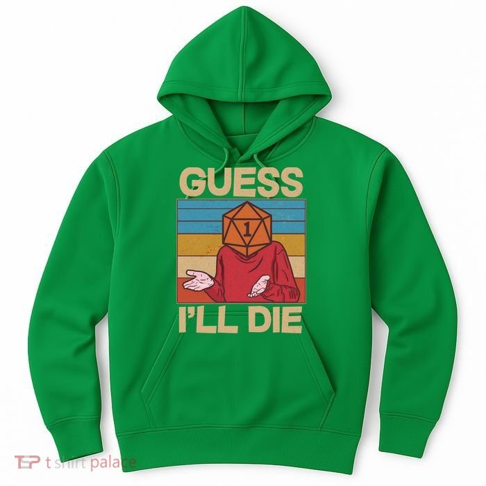 Funny Guess I'll Die Meme DnD Dice Dungeon And Dragons Fan Hoodie ...