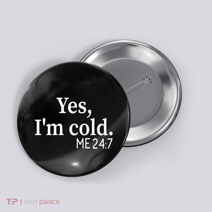 Funny Gift Yes I'm Cold Me 24 7 Always Cold Literally Freezing Funny ...