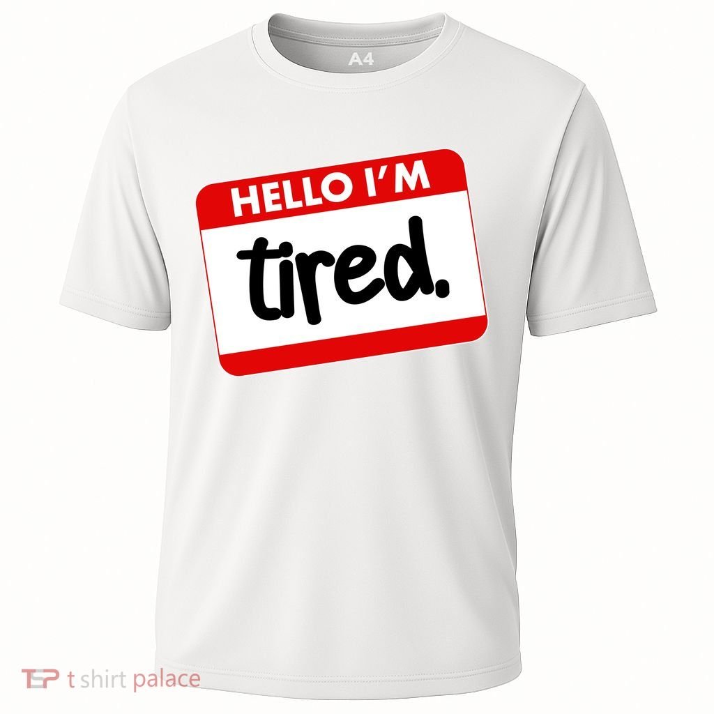 Funny Hello I'm Tired Name Tag Cooling Performance Crew T-Shirt ...