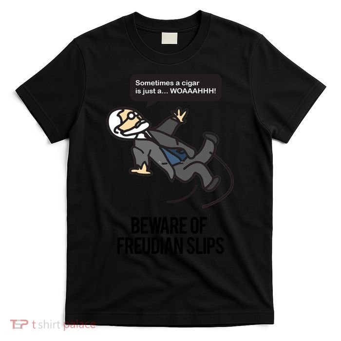 Funny Psychology Joke Sigmund Freud Beware Of Freudian Slips T-Shirt ...