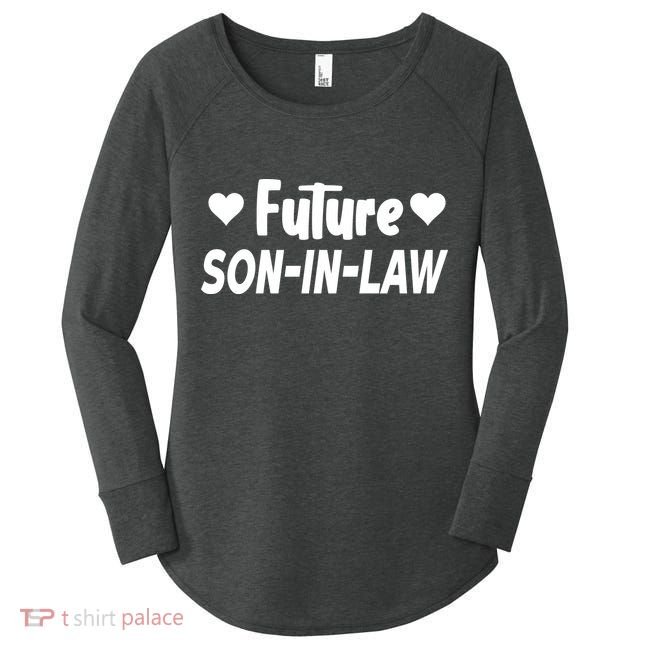 Future Son In Law Women's Perfect Tri Tunic Long Sleeve Shirt ...