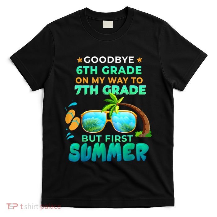 Goodbye 6th Grade Graduation To 7th Grade Hello Summer T-Shirt ...