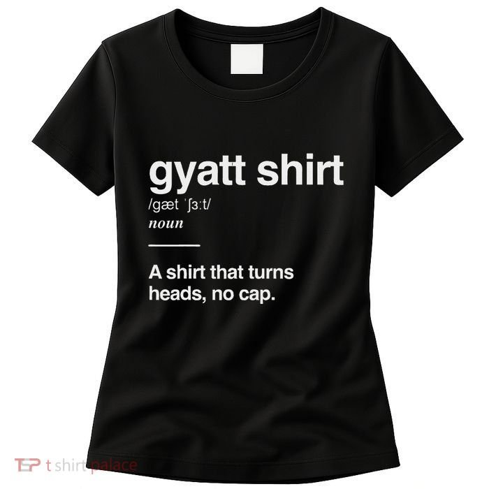 Gyatt Funny Definition Viral Meme Gen Alpha Slang Gyatt Women's T-Shirt ...