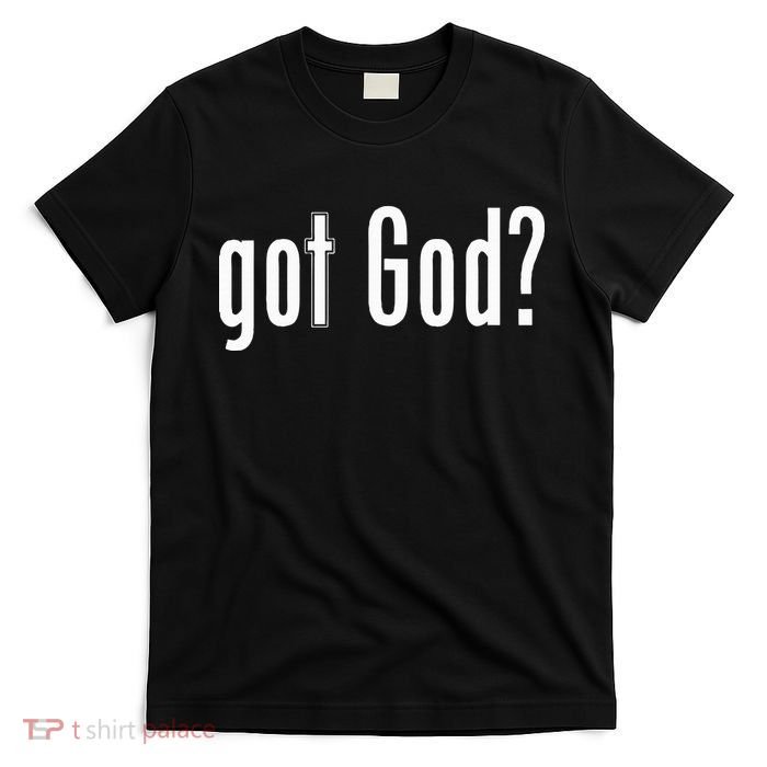 Got God T-Shirt | TShirtPalace