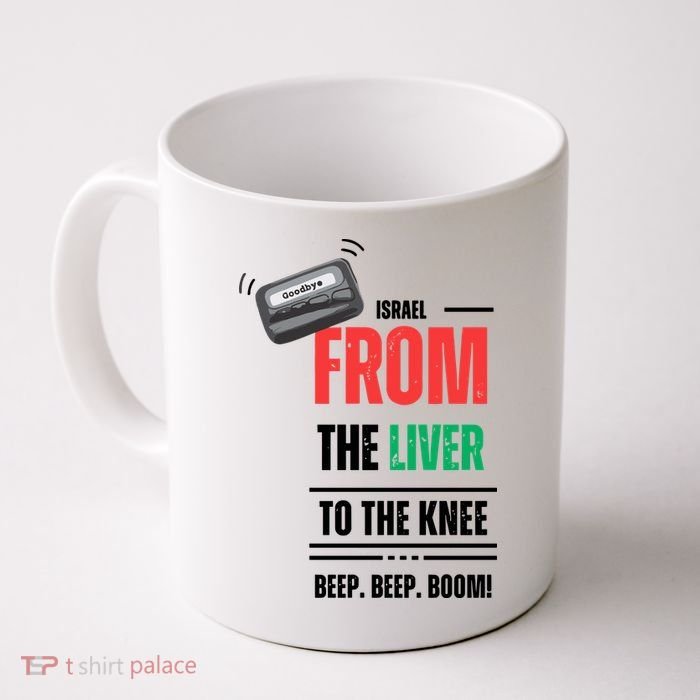 Goodbye Israel From The Liver To The Knee Beep Beep Boom Coffee Mug ...