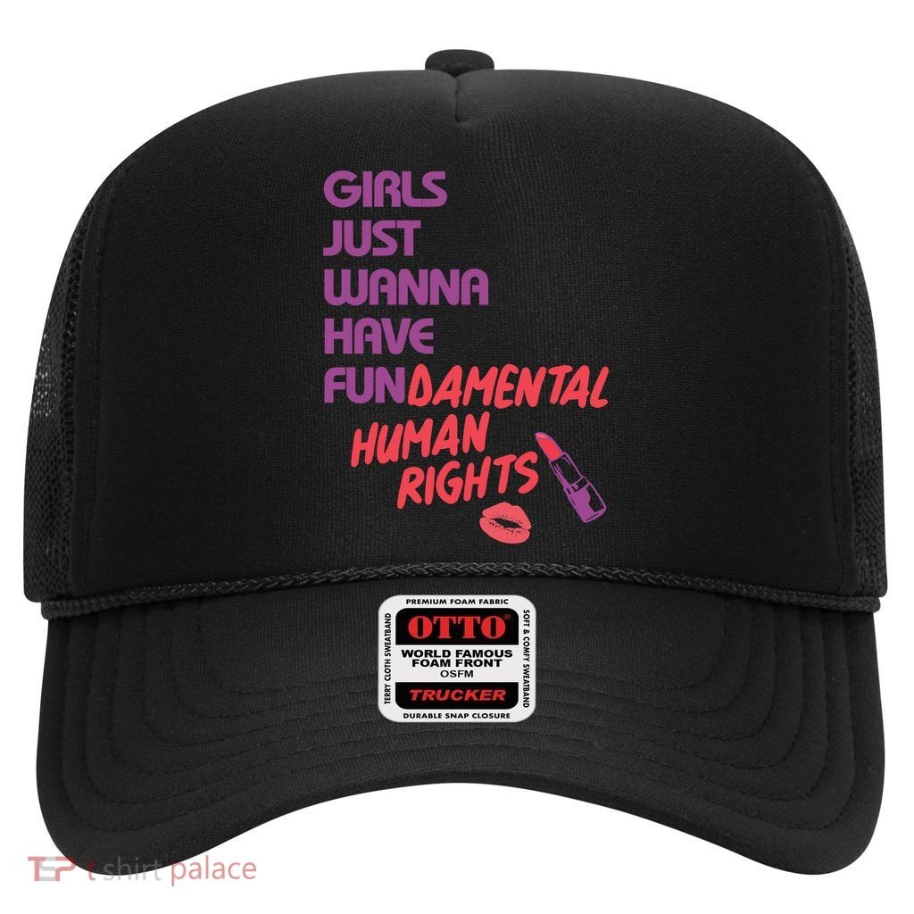 Girls Just Wanna Have Fun-damental Human Rights Hat