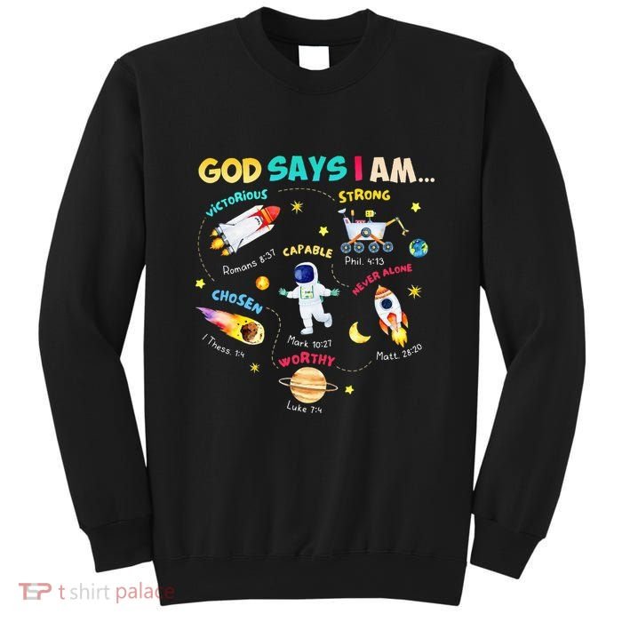 God Says I Am Outer Space Themed Bible Christian Sweatshirt | TShirtPalace