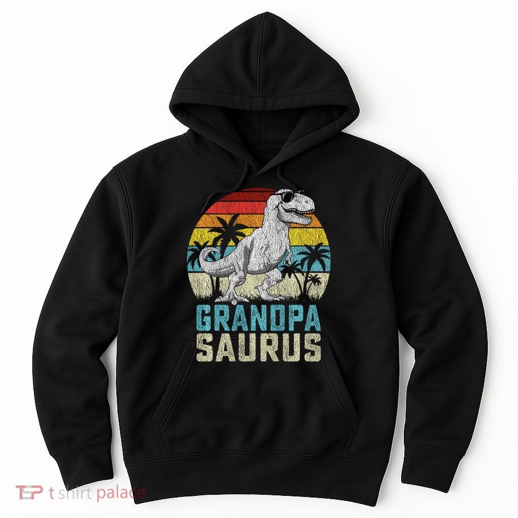 Grandpasaurus T Rex Dinosaur Grandpa Saurus FatherS Family Sweat Hoodie ...