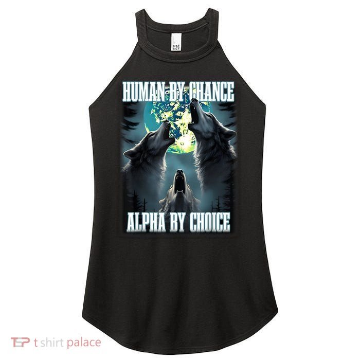 Human By Chance Alpha By Choice Funny Alpha Wolf Meme Women's Perfect ...