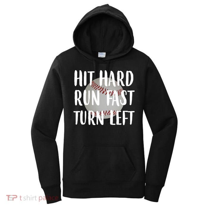 Hit Hard Run Fast Turn Left Baseball Women's Hoodie | TShirtPalace