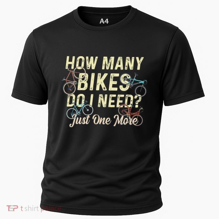 How Many Bikes Do I Need Just One More Funny Bike Cyclist Cooling ...
