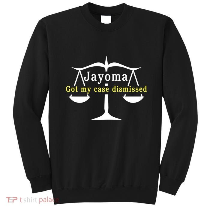 Hard Shirts Jayoma Got My Case Dismissed Sweatshirt | TShirtPalace