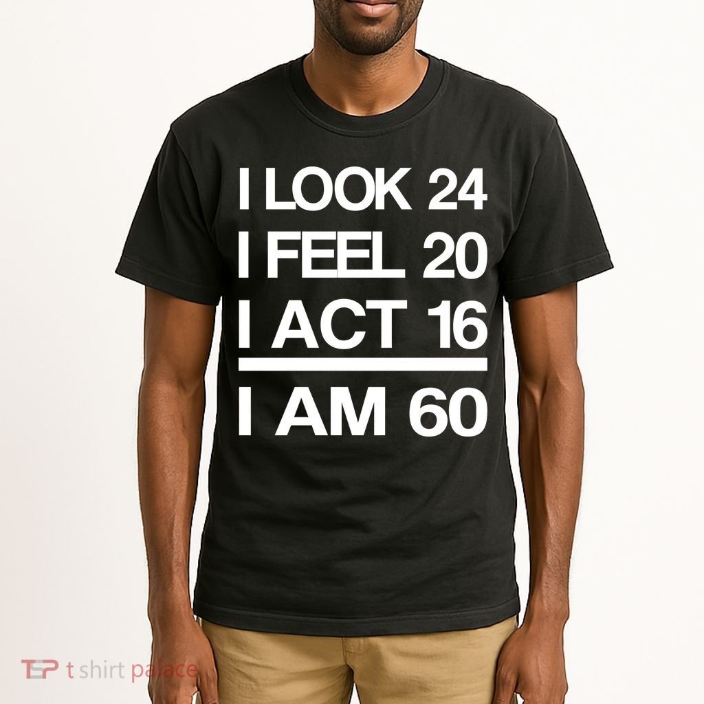 I Am 60 Funny 60th Birthday Tall T-Shirt | TShirtPalace