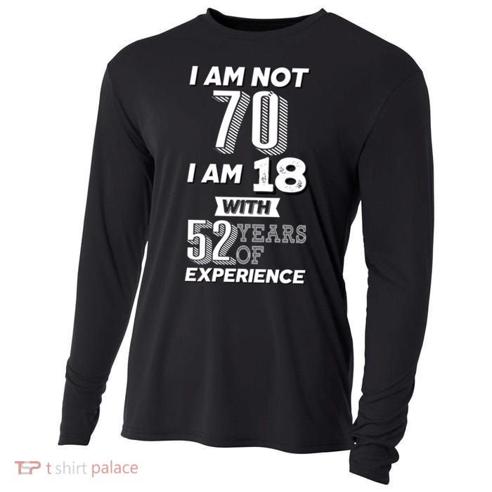I Am Not 70 I Am 18 With 52 Years Of Experience 70th Birthday Cooling ...